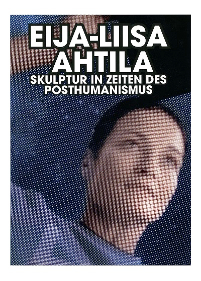 Eija-Liisa Ahtila, Skulptur in Zeiten des Posthumanismus – lehmbruckmuseum